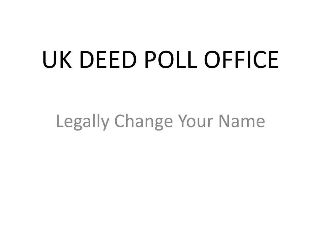 PPT - UK DEED POLL OFFICE PowerPoint Presentation, free download - ID ...