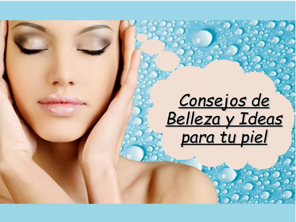 PPT - Consejos de belleza y ideas para tu piel PowerPoint Presentation ...