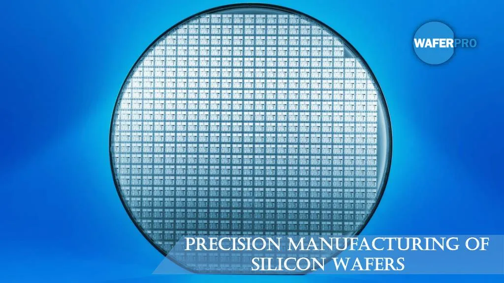 PPT - Precision Manufacturing Of Silicon Wafers PowerPoint Presentation ...