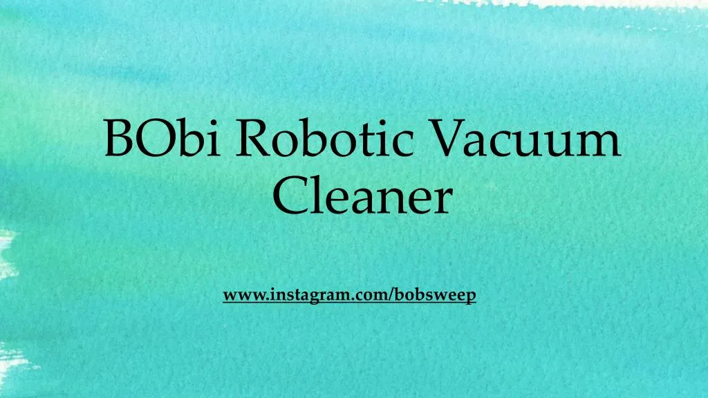 PPT - BObi Robotic Vacuum Cleaner PowerPoint Presentation, free ...