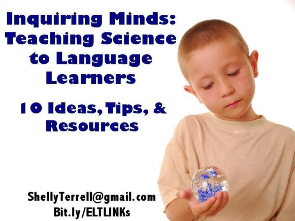 PPT - Inquiring Minds: Teaching Science to Language Learners PowerPoint ...