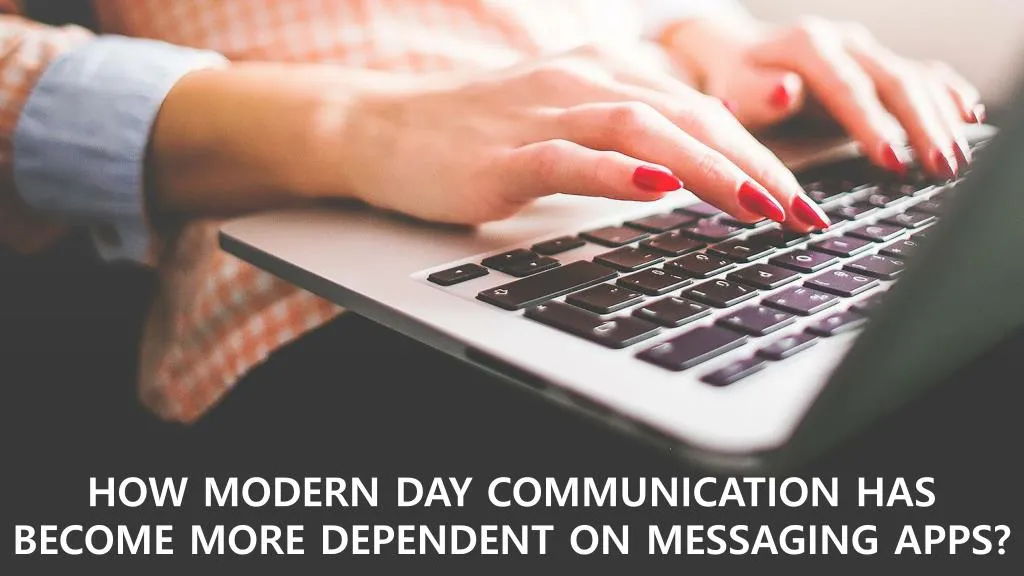 PPT - HOW MODERN DAY COMMUNICATION HAS BECOME MORE DEPENDENT ON ...