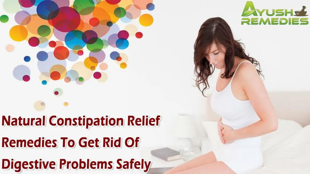 PPT - Natural Constipation Relief Remedies To Get Rid Of Digestive ...