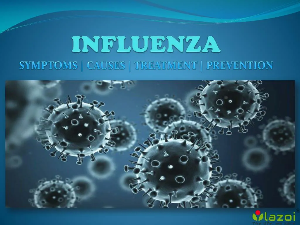 PPT - Influenza: Symptoms, causes, treatment and prevention PowerPoint ...