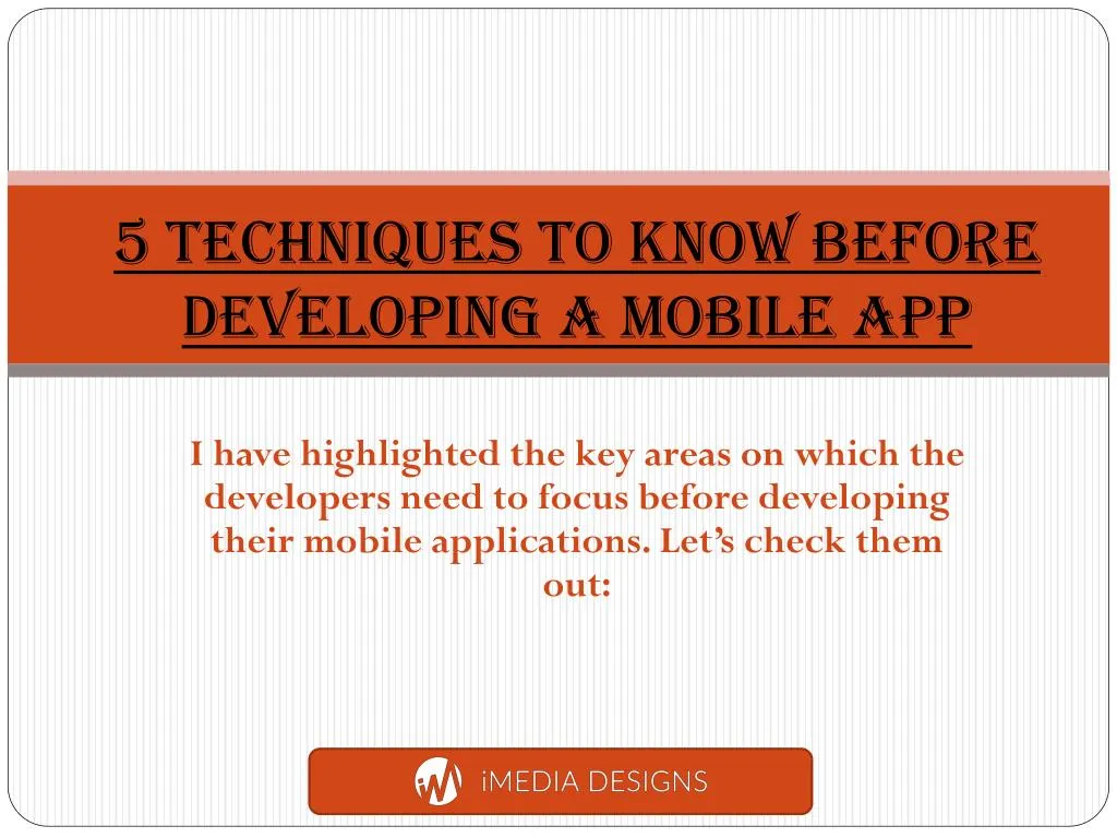 PPT - 5 Techniques To Know Before Developing A Mobile App PowerPoint Presentation - ID:7495705