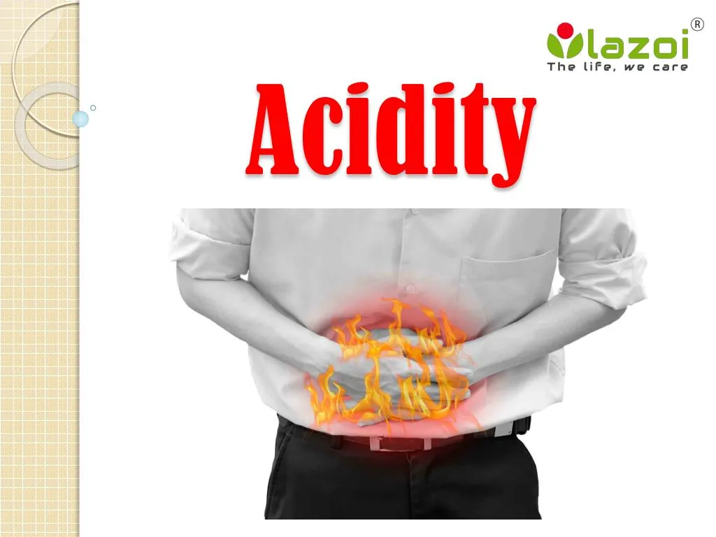 PPT - Acidity: Definition, causes, symptoms and treatment of acidity ...