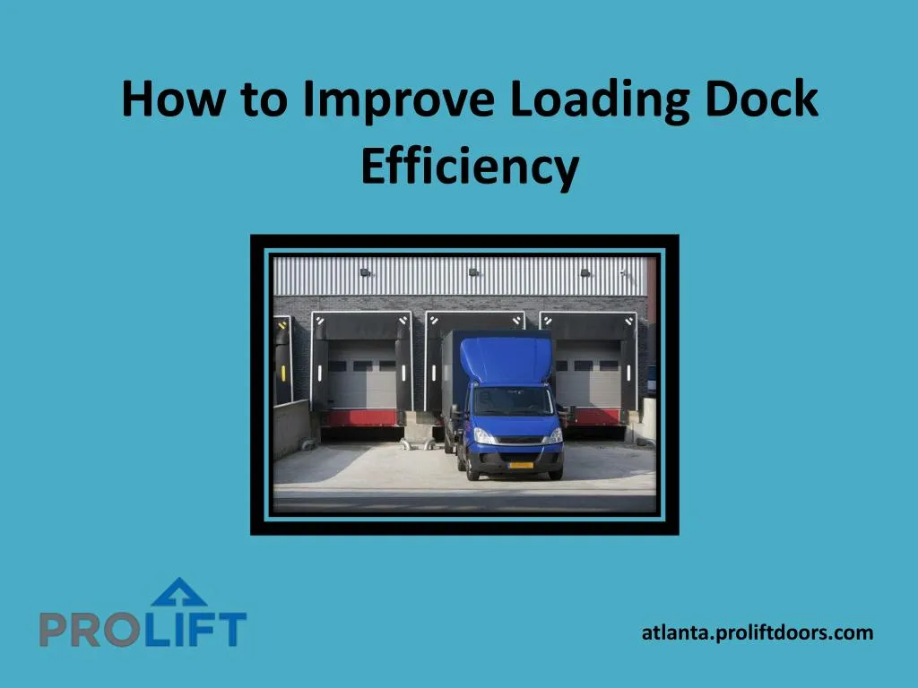 PPT - How to Improve Loading Dock Efficiency PowerPoint Presentation, free download - ID:7498817
