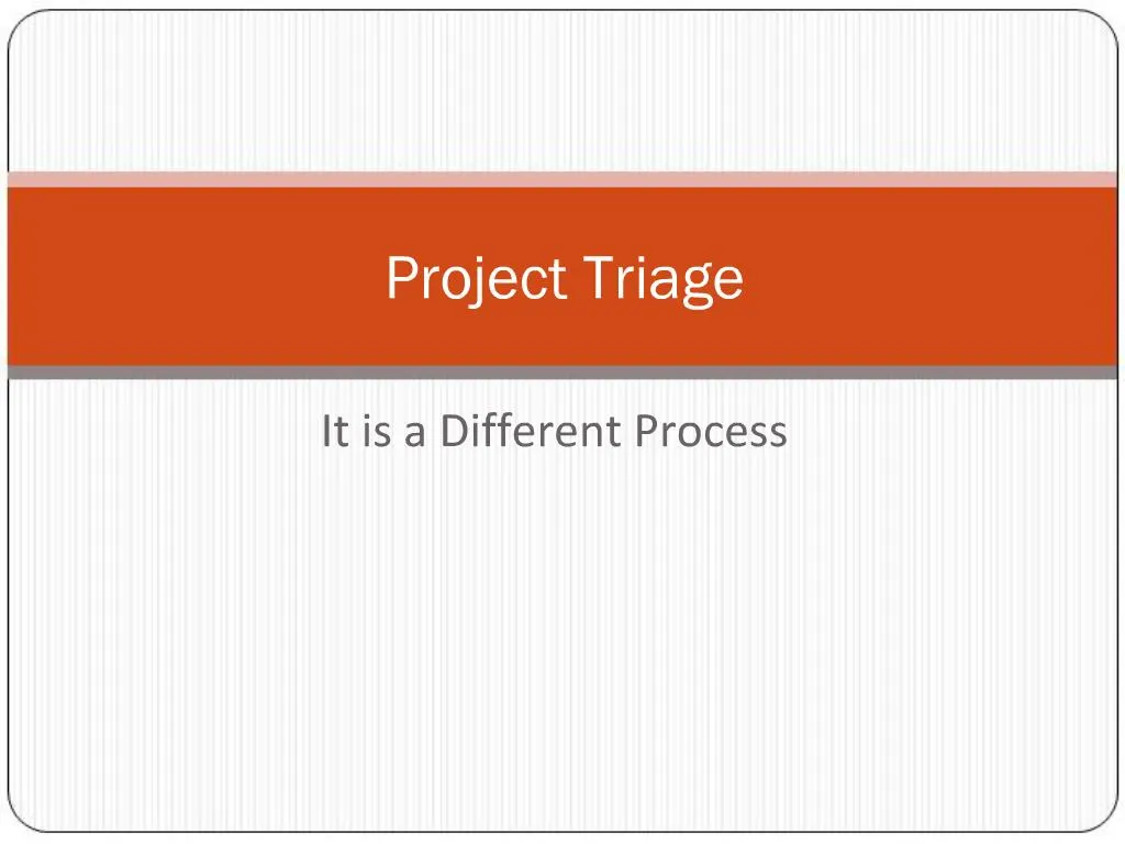 PPT - Project Triage PowerPoint Presentation, free download - ID:750041