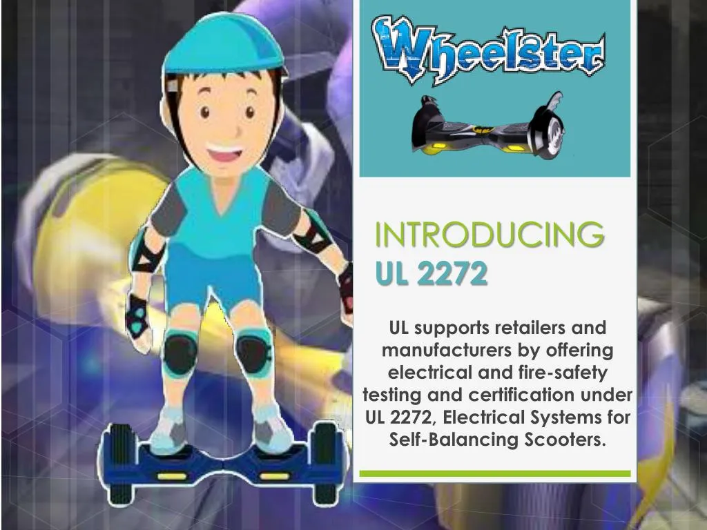 PPT - Wheelster Hoverboard Is Now UL2272 Certified PowerPoint ...
