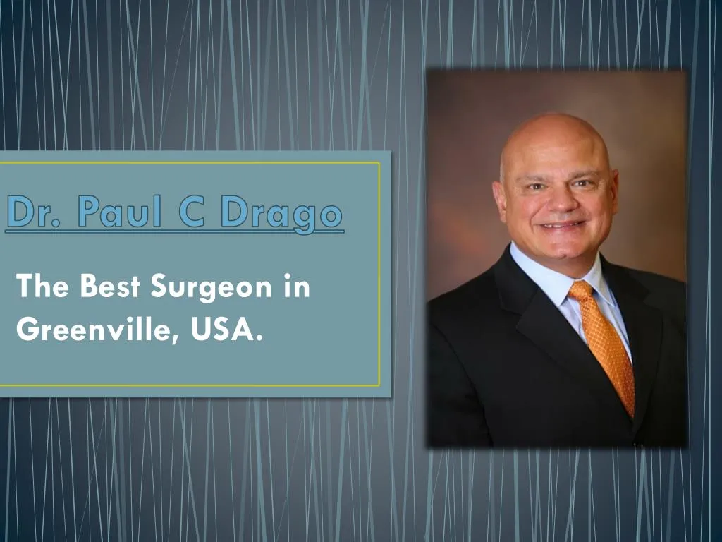PPT - Best Surgeon in USA - Dr. Paul C Drago PowerPoint Presentation ...