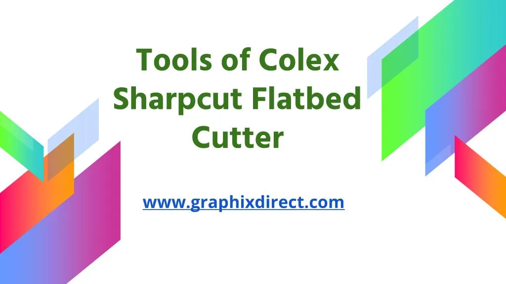 PPT - Colex Sharpcut Flatbed Cutter PowerPoint Presentation, free ...