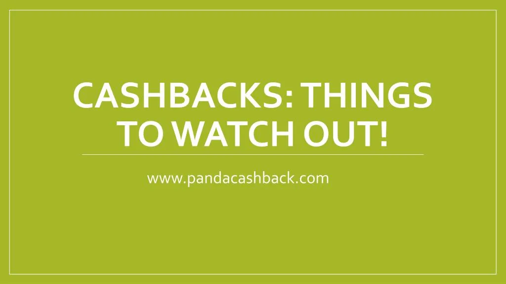 PPT - CashBacks: Things to Watch Out PowerPoint Presentation, free ...