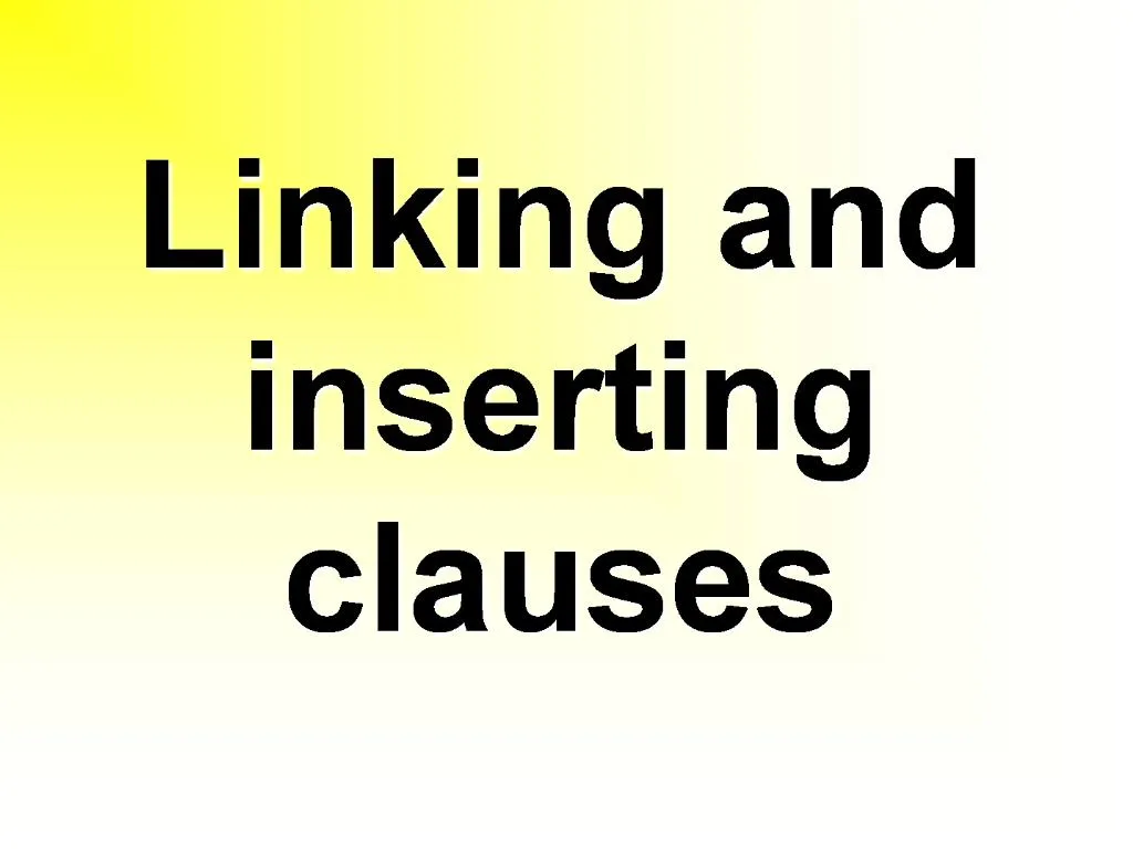 PPT - Linking and inserting clauses PowerPoint Presentation, free ...