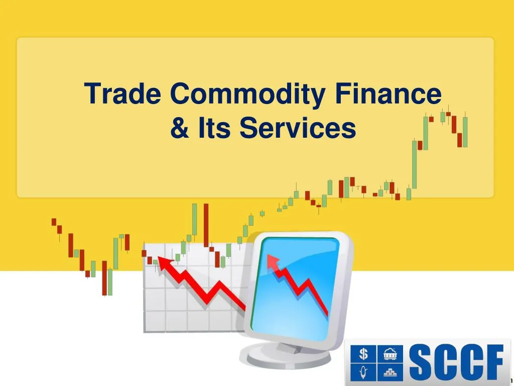 PPT - Trade Commodity Finance & Its Services PowerPoint Presentation ...