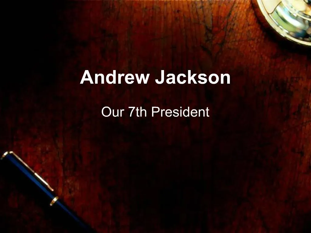 PPT - Andrew Jackson PowerPoint Presentation, free download - ID:751927