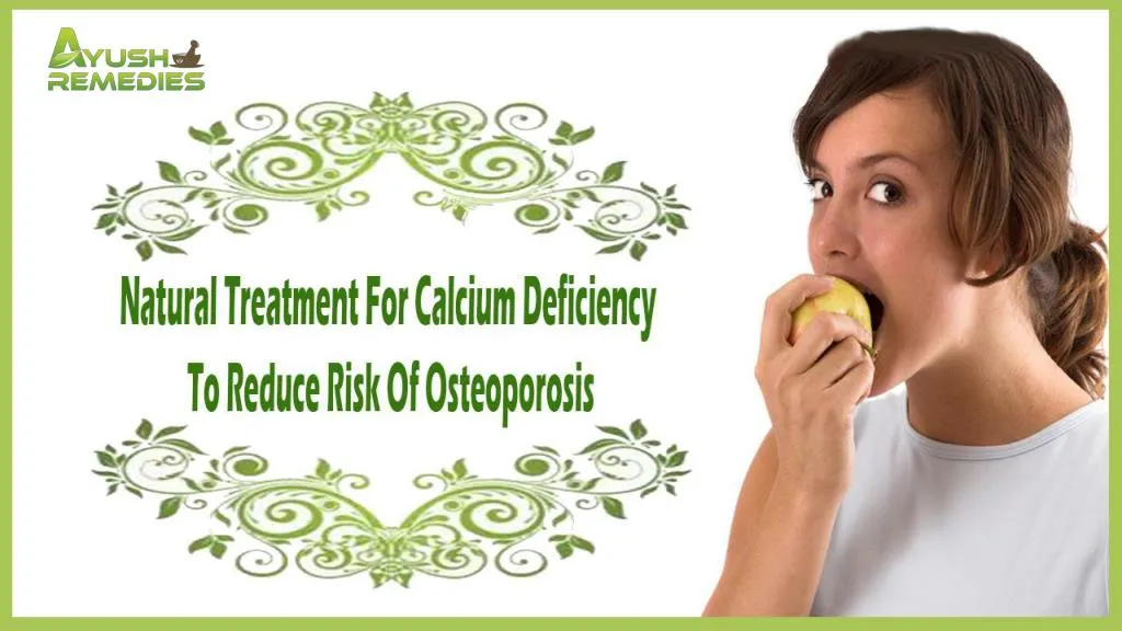 PPT - Natural Treatment For Calcium Deficiency To Reduce Risk Of ...