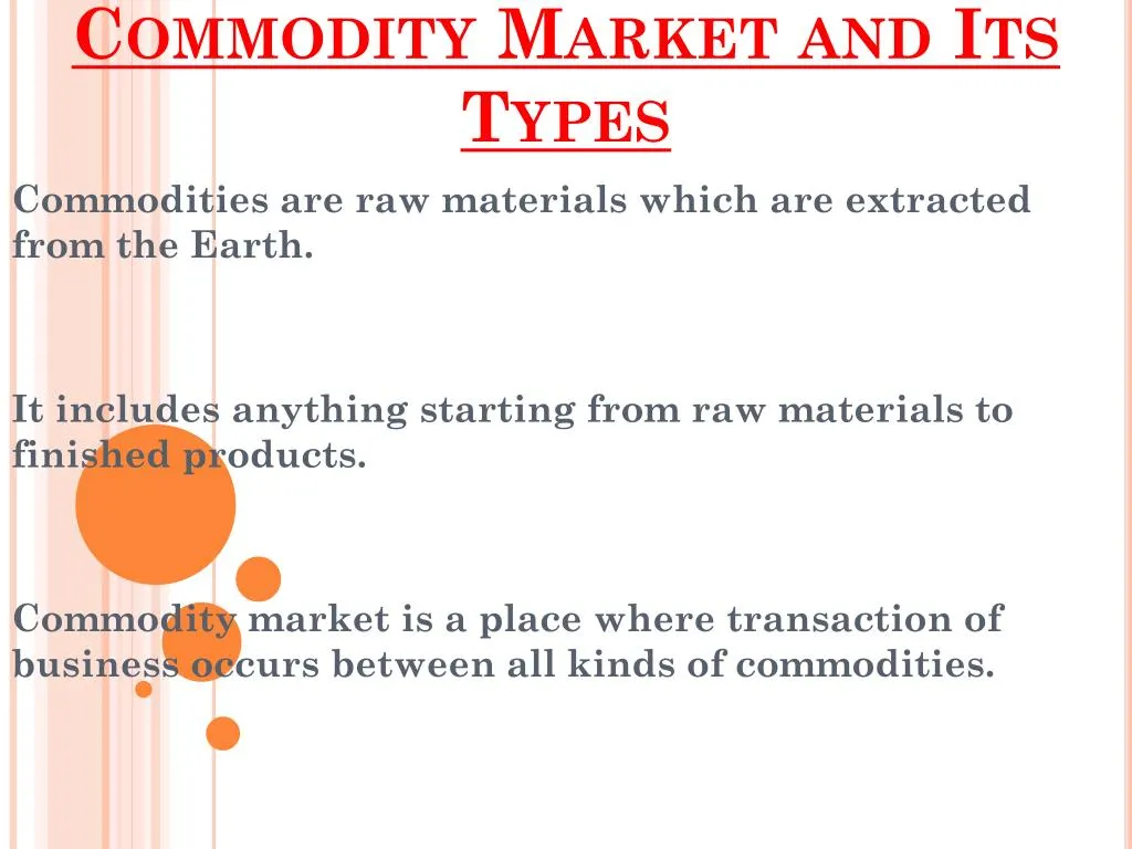 PPT - Commodity Market and Its Various Types PowerPoint Presentation ...