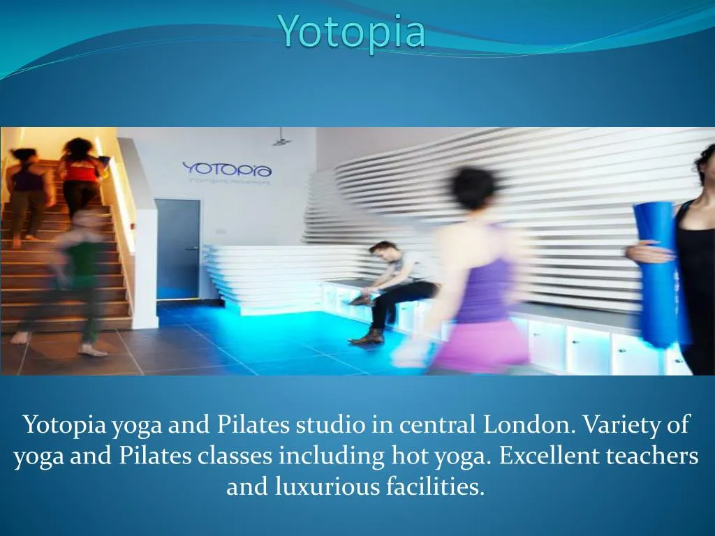 PPT - Yoga London - luxurious yoga and hot yoga studio - Yotopia ...