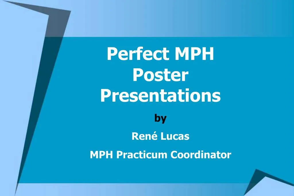 PPT - Perfect MPH Poster Presentations by Ren Lucas MPH Practicum Coordinator PowerPoint ...