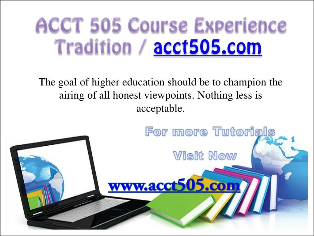PPT - ACCT 505 Course Experience Tradition / acct505.com PowerPoint ...