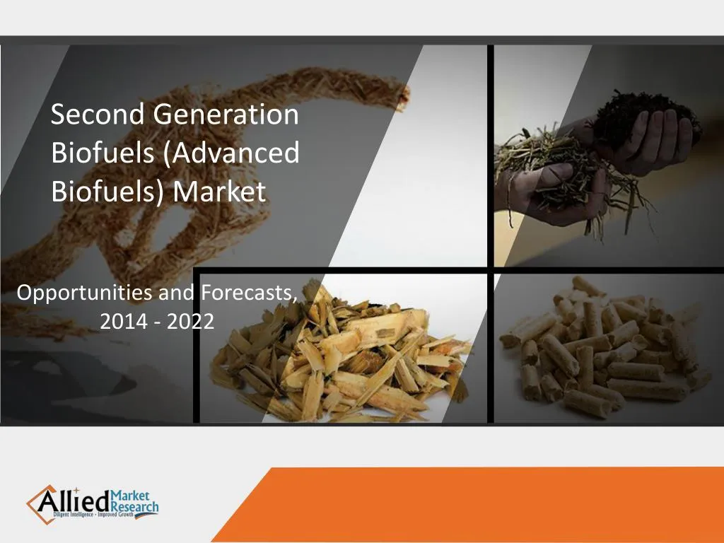 PPT - Second Generation Biofuels Market is Expected to Reach $23.9 ...