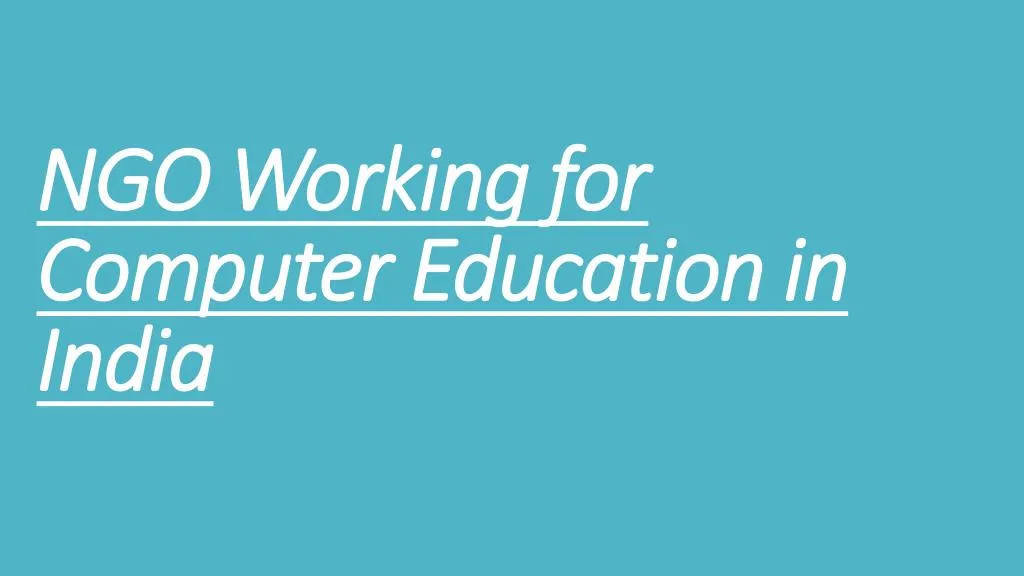 PPT - NGO Working for Computer Education in India PowerPoint ...
