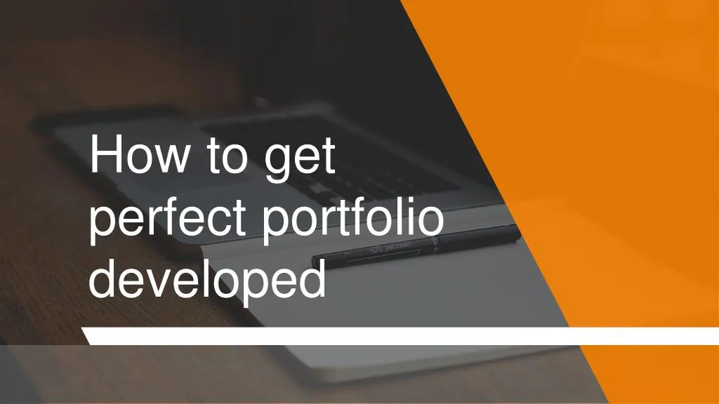 PPT - How to build a perfect portfolio developed? PowerPoint ...