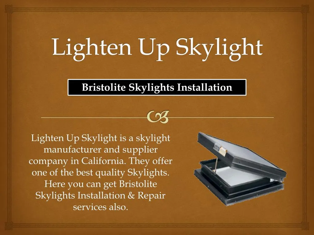 PPT - Amazing Bristolite Skylights Installation in California ...