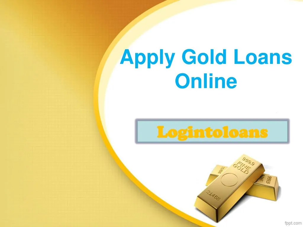 PPT - Gold Loan in Hyderabad, Apply For Gold Loans Online, Gold Loan ...