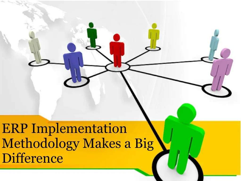 PPT - ERP implementation methodology makes a big difference PowerPoint Presentation - ID:7543314