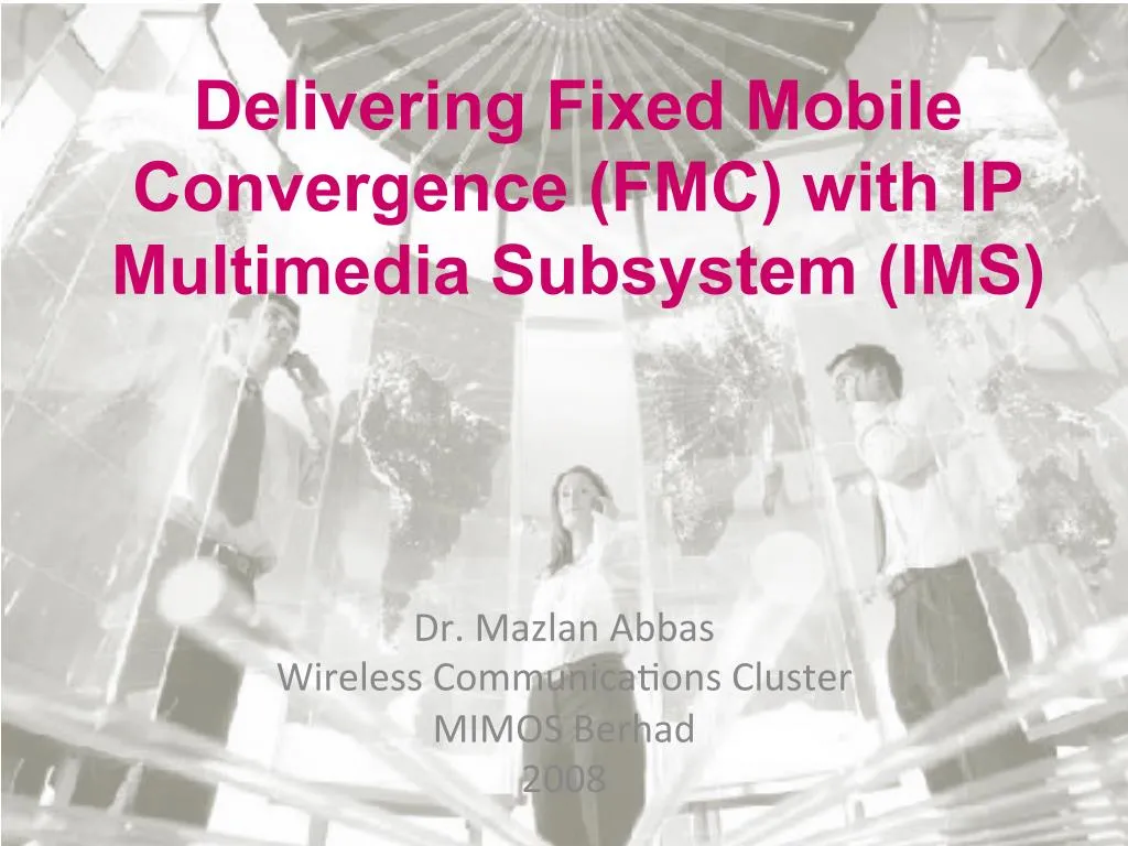 PPT - Delivering Fixed Mobile Convergence (FMC) with IP Multimedia ...