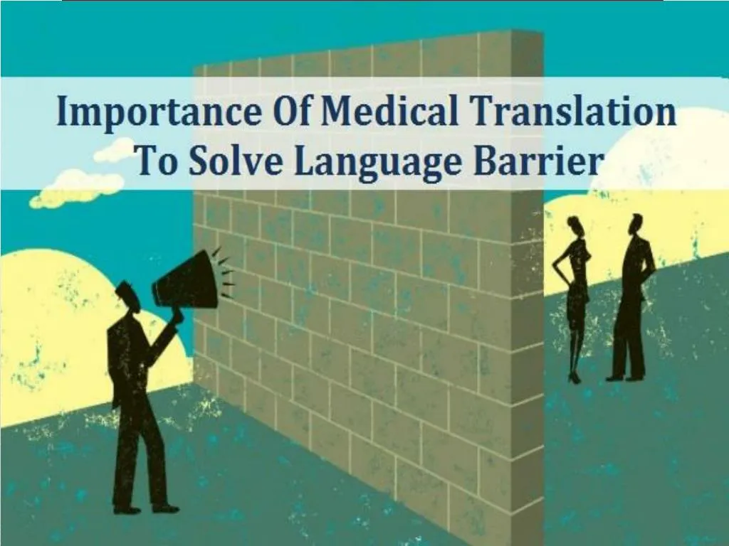 PPT - Importance Of Medical Translation To Solve Language Barrier ...