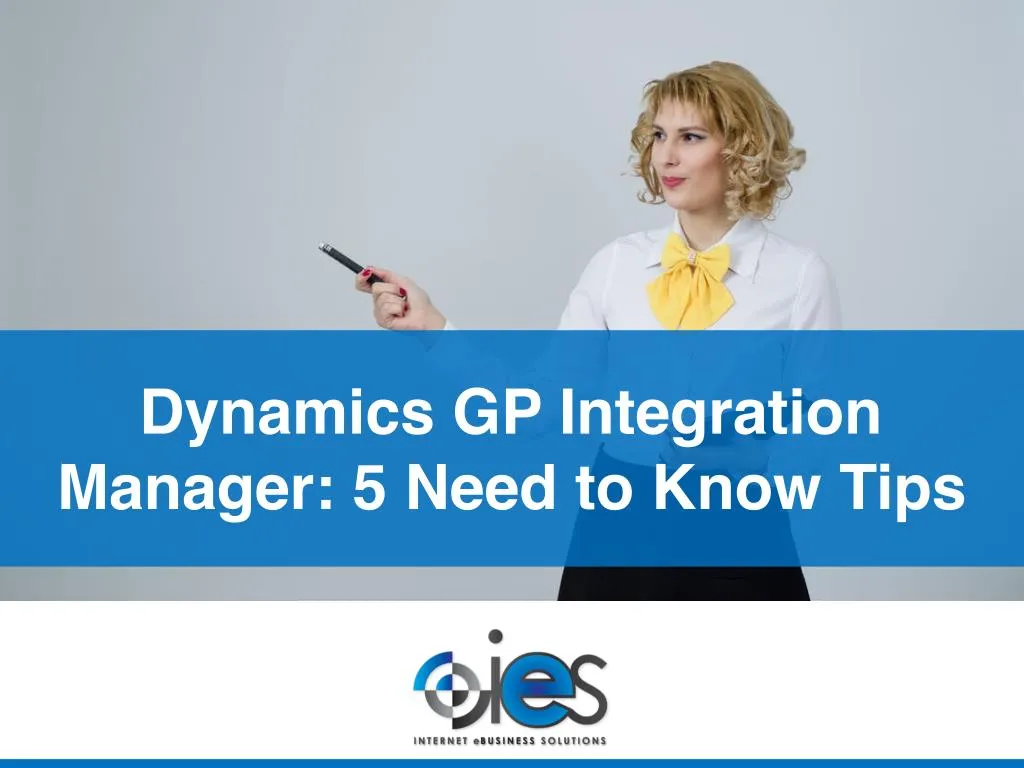 PPT - Dynamics GP Integration Manager: 5 Need to Know Tips PowerPoint ...