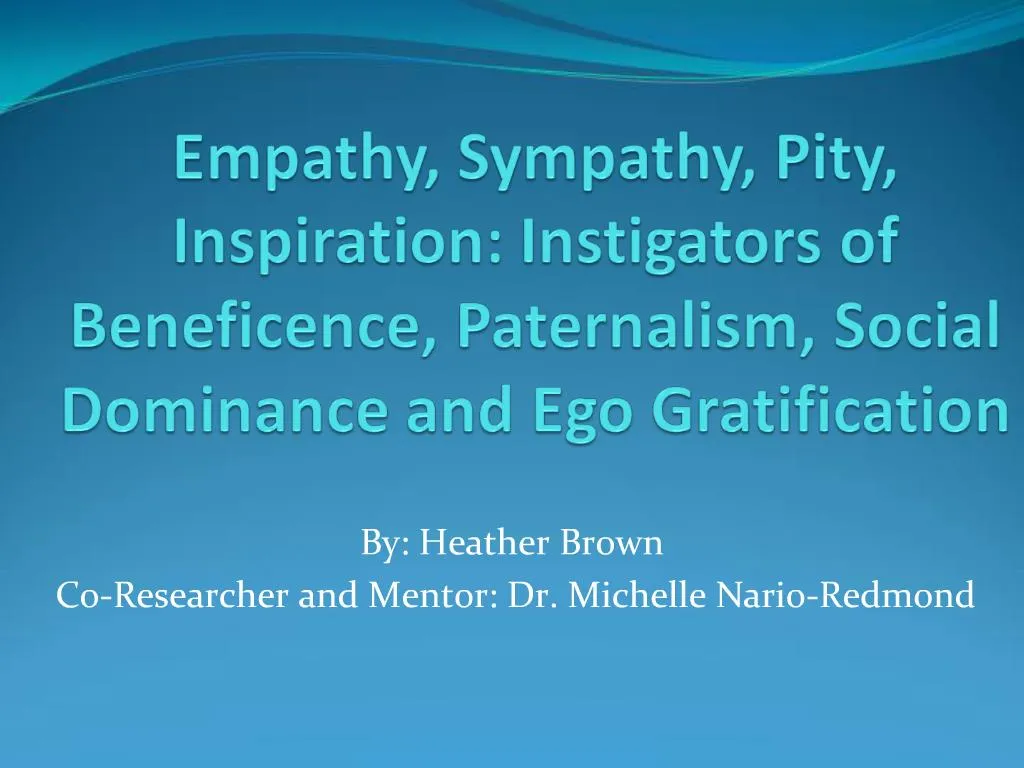 PPT - Empathy, Sympathy, Pity, Inspiration: Instigators of Beneficence ...