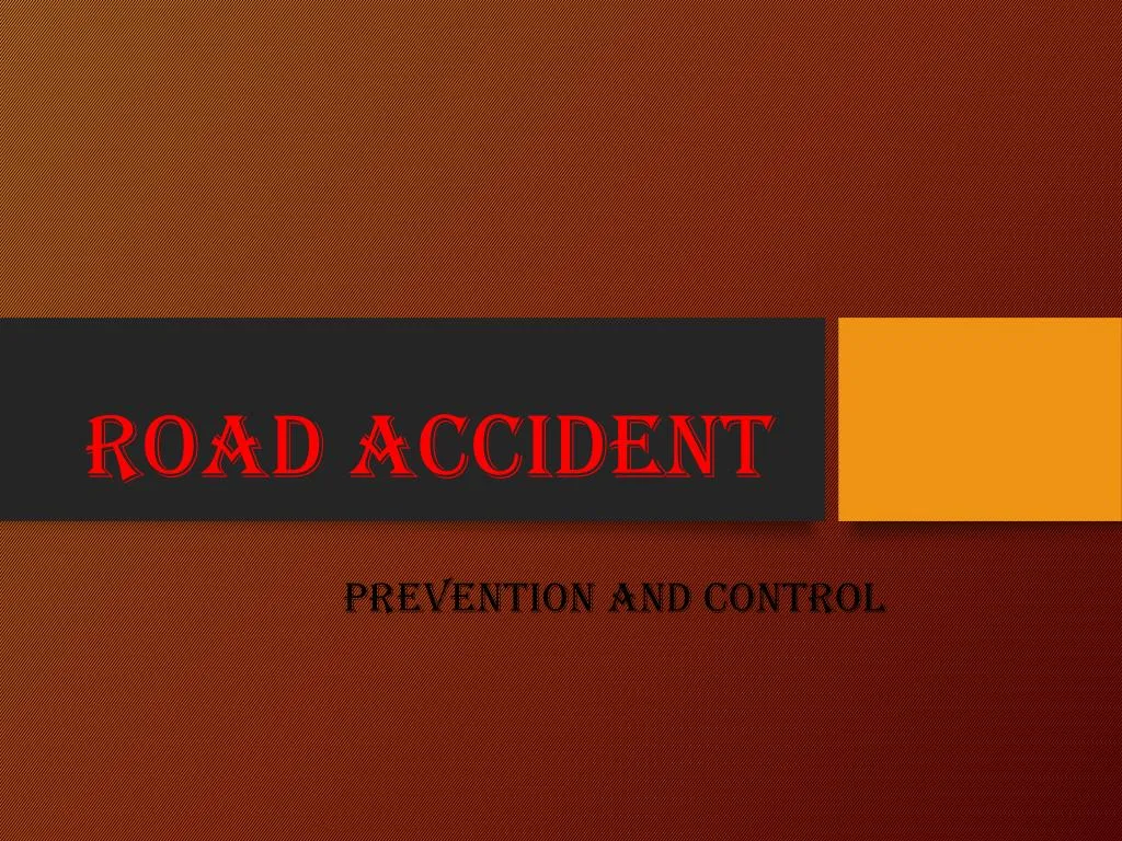 PPT - Road Accident Prevention and Control PowerPoint Presentation ...