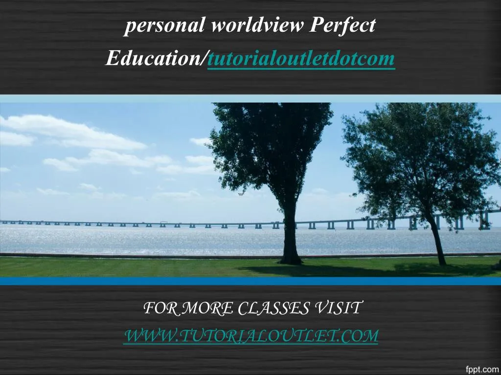 PPT - personal worldview Perfect Education/tutorialoutletdotcom ...