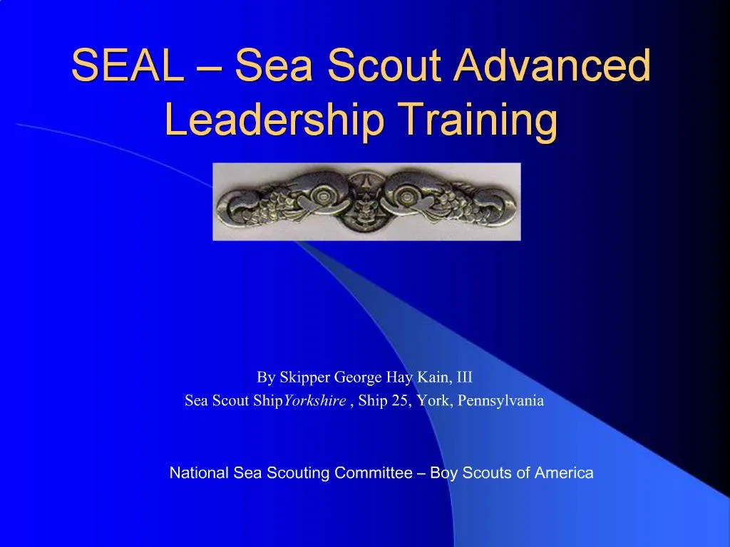PPT - SEAL Sea Scout Advanced Leadership Training PowerPoint ...