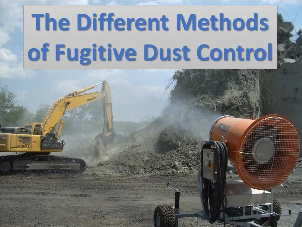 PPT - The Different Methods of Fugitive Dust Control PowerPoint ...