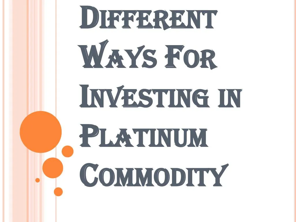 PPT - Two Ways For Investing In Platinum commodity PowerPoint ...