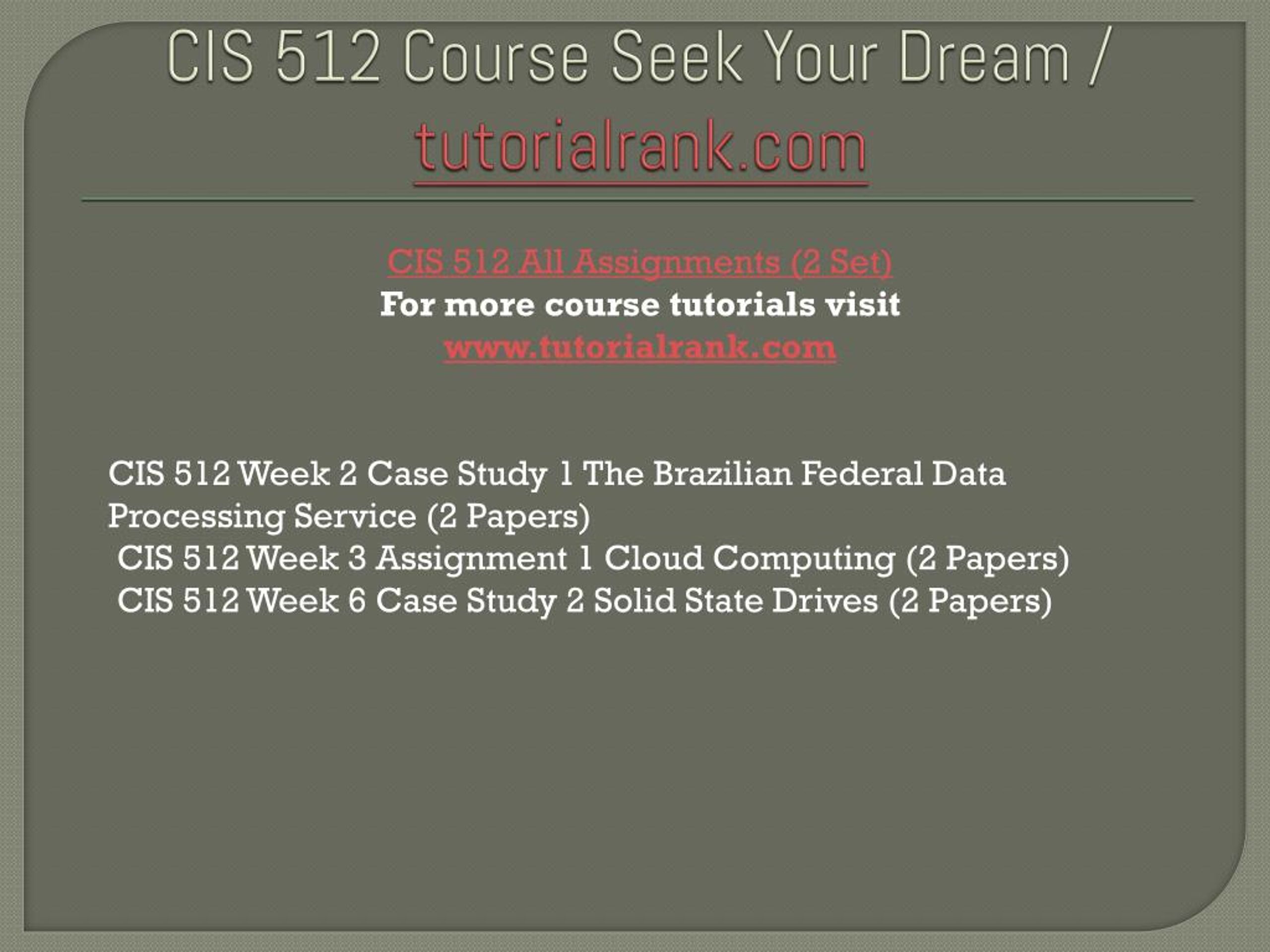 PPT - CIS 512 Course Seek Your Dream/tutorilarank.com PowerPoint Presentation - ID:7569594