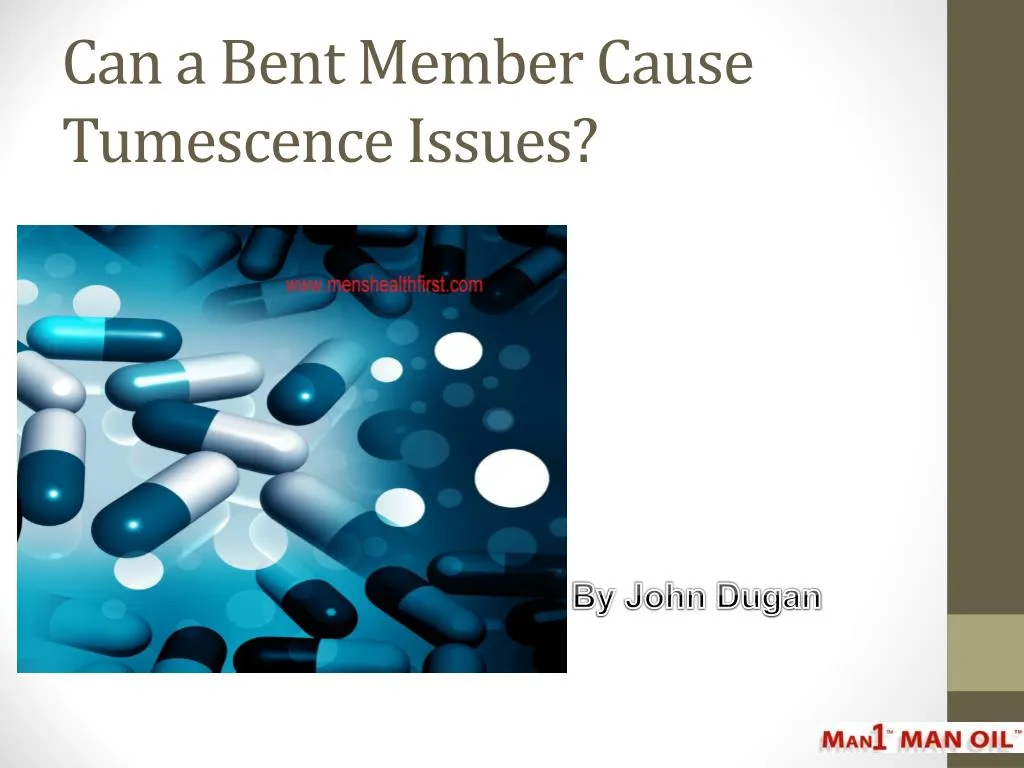 PPT - Can a Bent Member Cause Tumescence Issues? PowerPoint ...