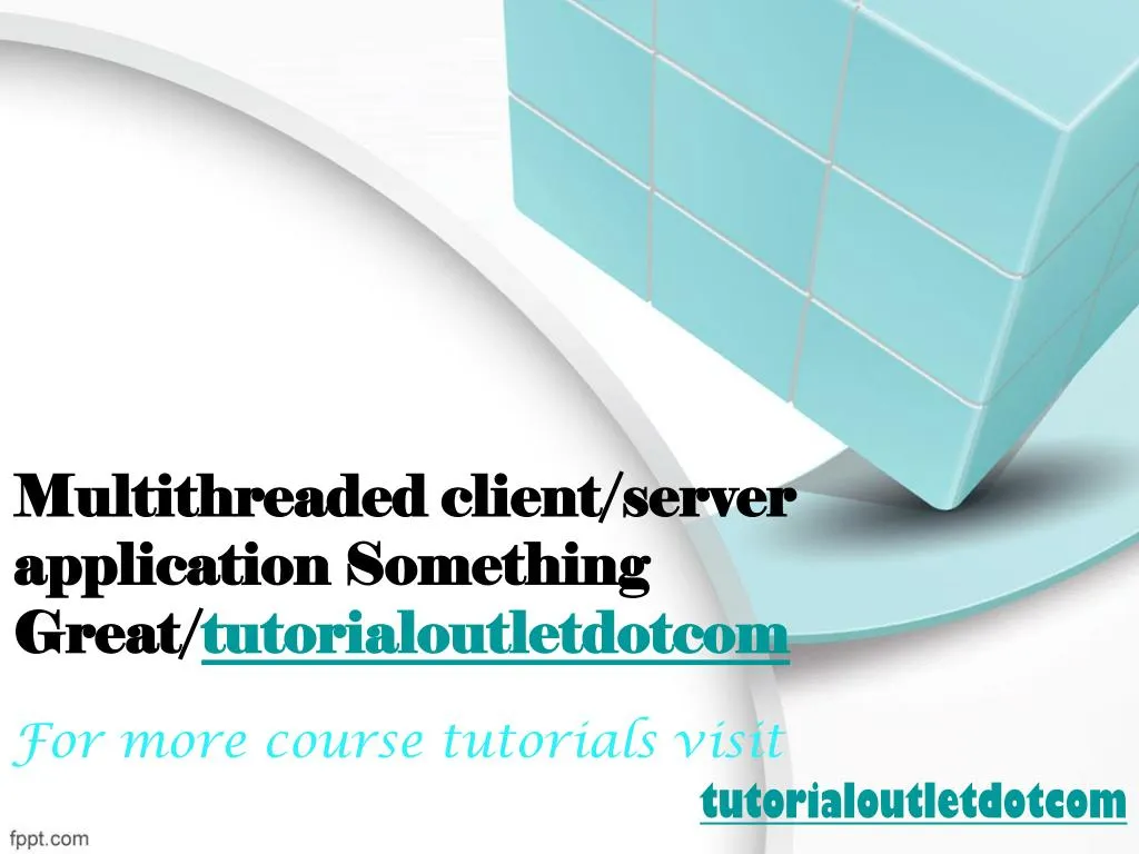 Ppt Multithreaded Clientserver Application Something Greattutorialoutletdotcom Powerpoint 