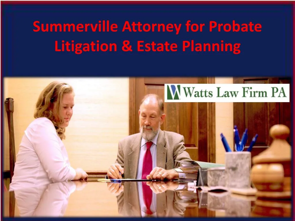 PPT - Summerville Attorney for Probate Litigation & Estate Planning ...