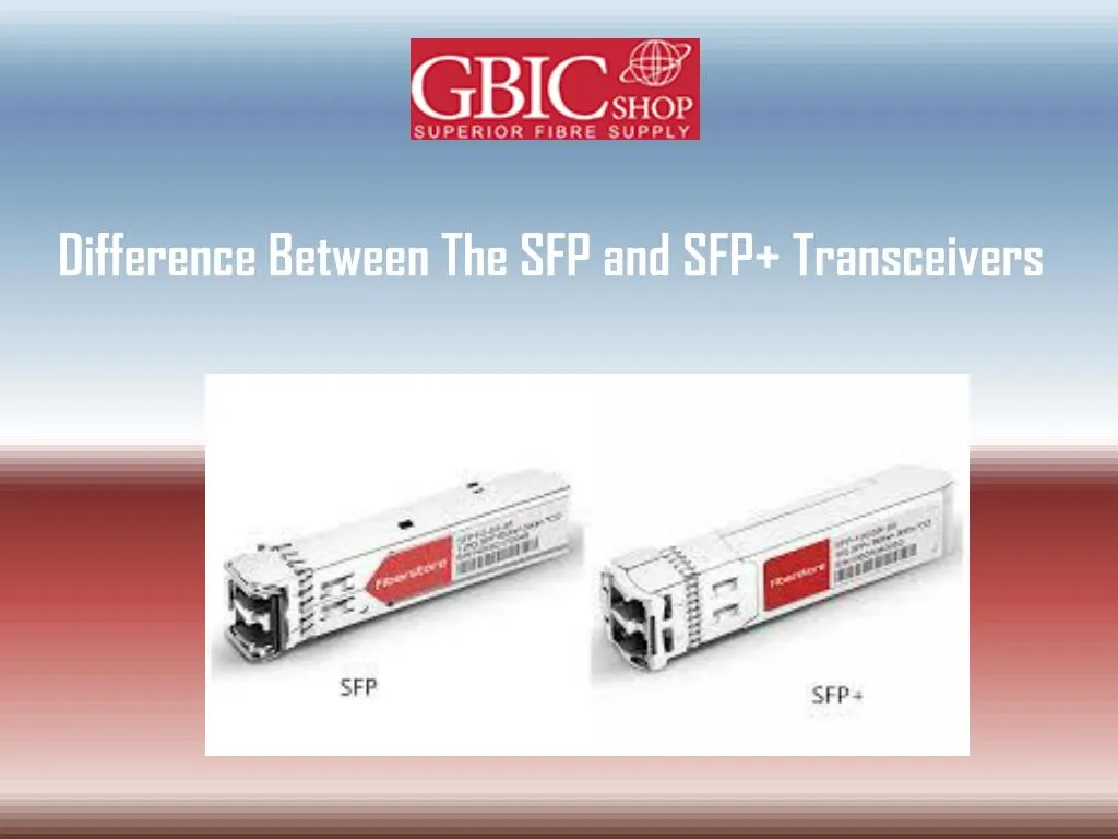 PPT - Difference Between The SFP and SFP Transceivers PowerPoint ...