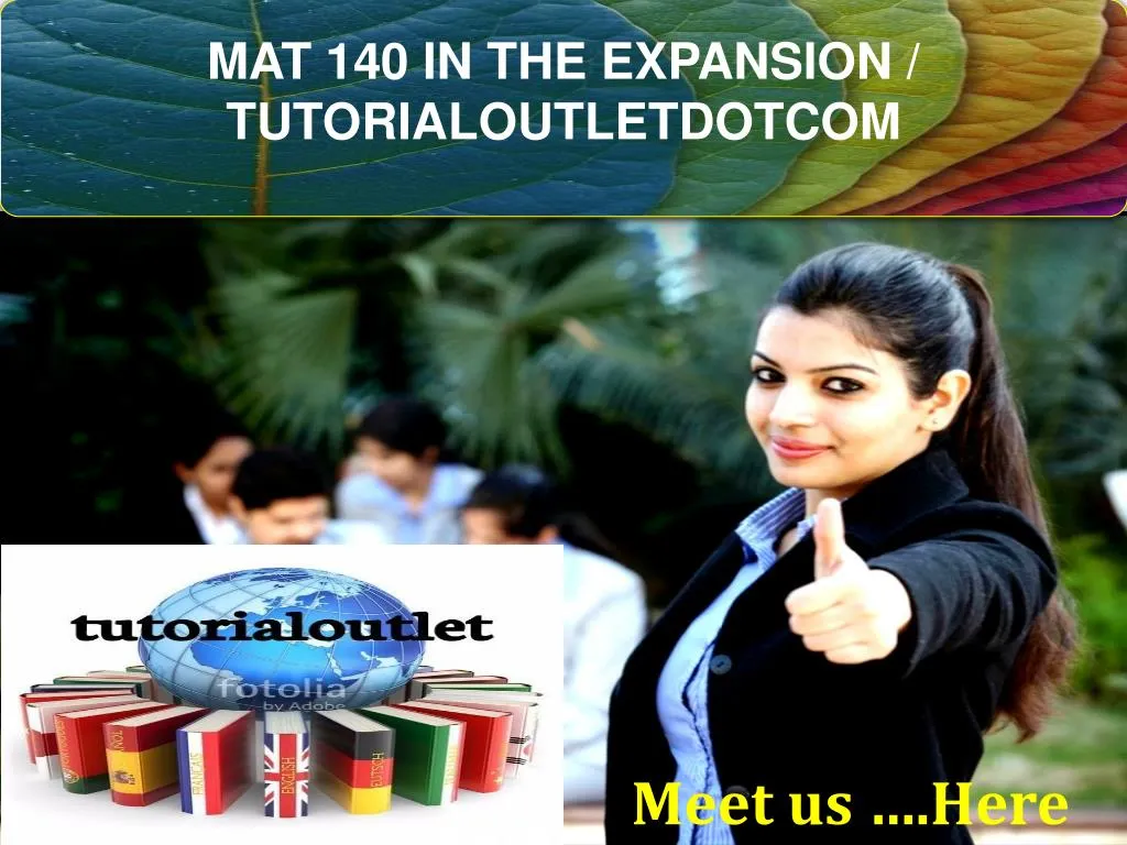 PPT - MAT 140 IN THE EXPANSION / TUTORIALOUTLETDOTCOM PowerPoint ...