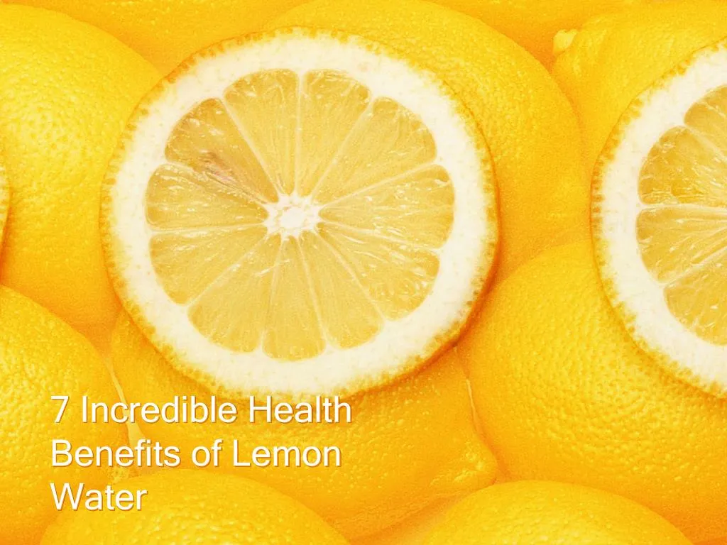 Ppt 7 Incredible Health Benefits Of Lemon Water Powerpoint