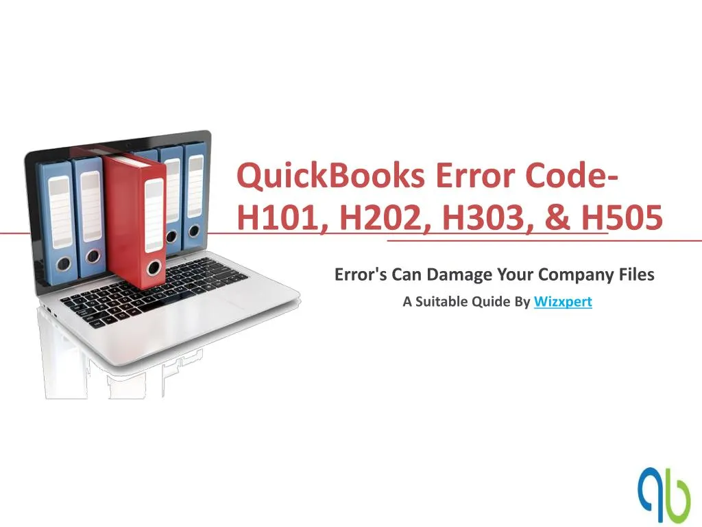 PPT - QuickBooks Error Code-H101, H202, H303, & H505 PowerPoint ... PPT - QuickBooks Error Code-H101, H202, H303, & H505 PowerPoint ...