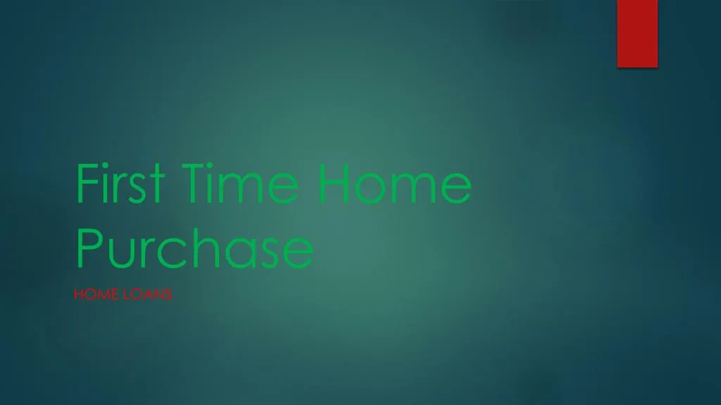 PPT - First Time Home Purchase PowerPoint Presentation, free download ...