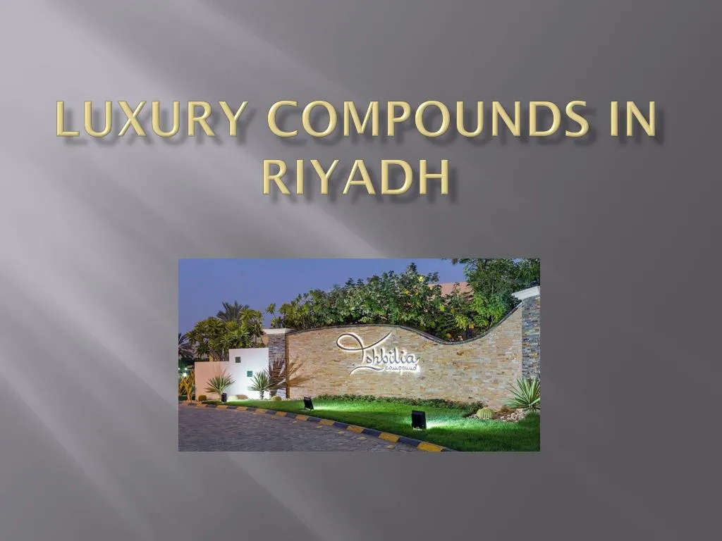 PPT - Luxury compounds in Riyadh, Saudi Arabia PowerPoint Presentation ...