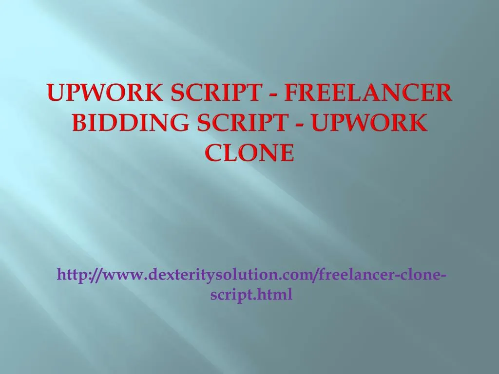 PPT - Upwork script - Freelancer bidding script - Upwork clone PowerPoint Presentation - ID:7589841